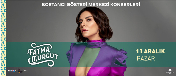 Fatma Turgut - Bostancı Gösteri Merkezi - Kral Müzik